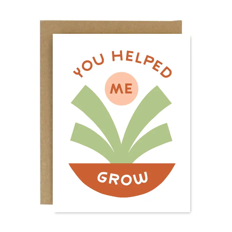 You Helped Me Grow Card by Worthwhile Paper – K. A. Artist Shop